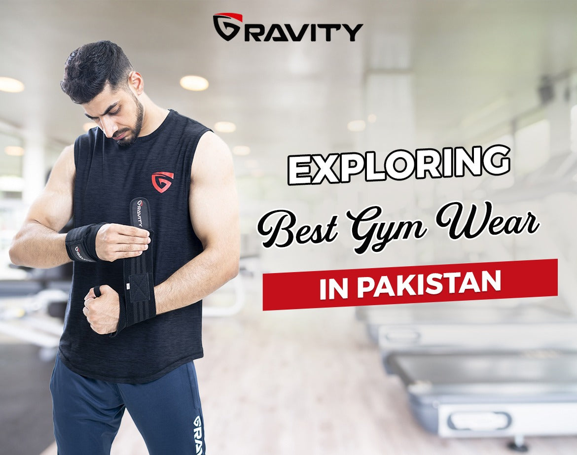Exploring Best Gym Wear in Pakistan |The Gravity Store – GravityStore